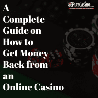 How to Get Your Money Back From an Online Casino